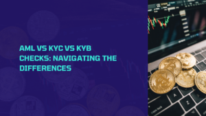 AML vs KYC vs KYB Checks: Navigating the Differences - dxspot | dxspot.io