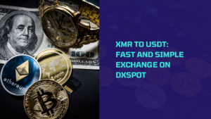 XMR to USDT: Fast and Simple Exchange on Dxspot | dxspot.io