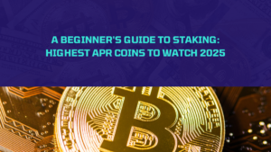 A Beginner's Guide to Staking: Highest APR Coins to Watch 2025 | dxspot.io